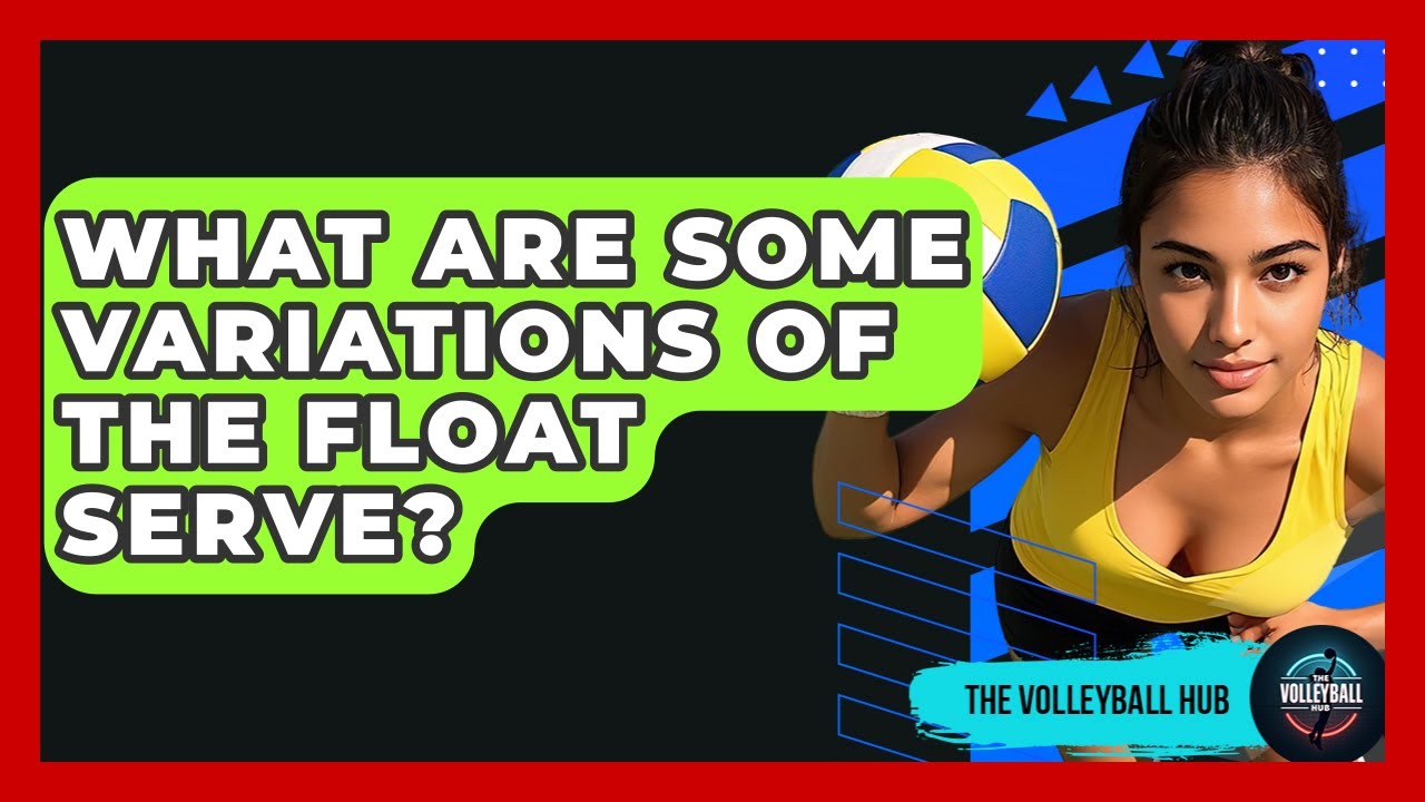 What Are Some Variations Of The Float Serve? - The Volleyball Hub - YouTube