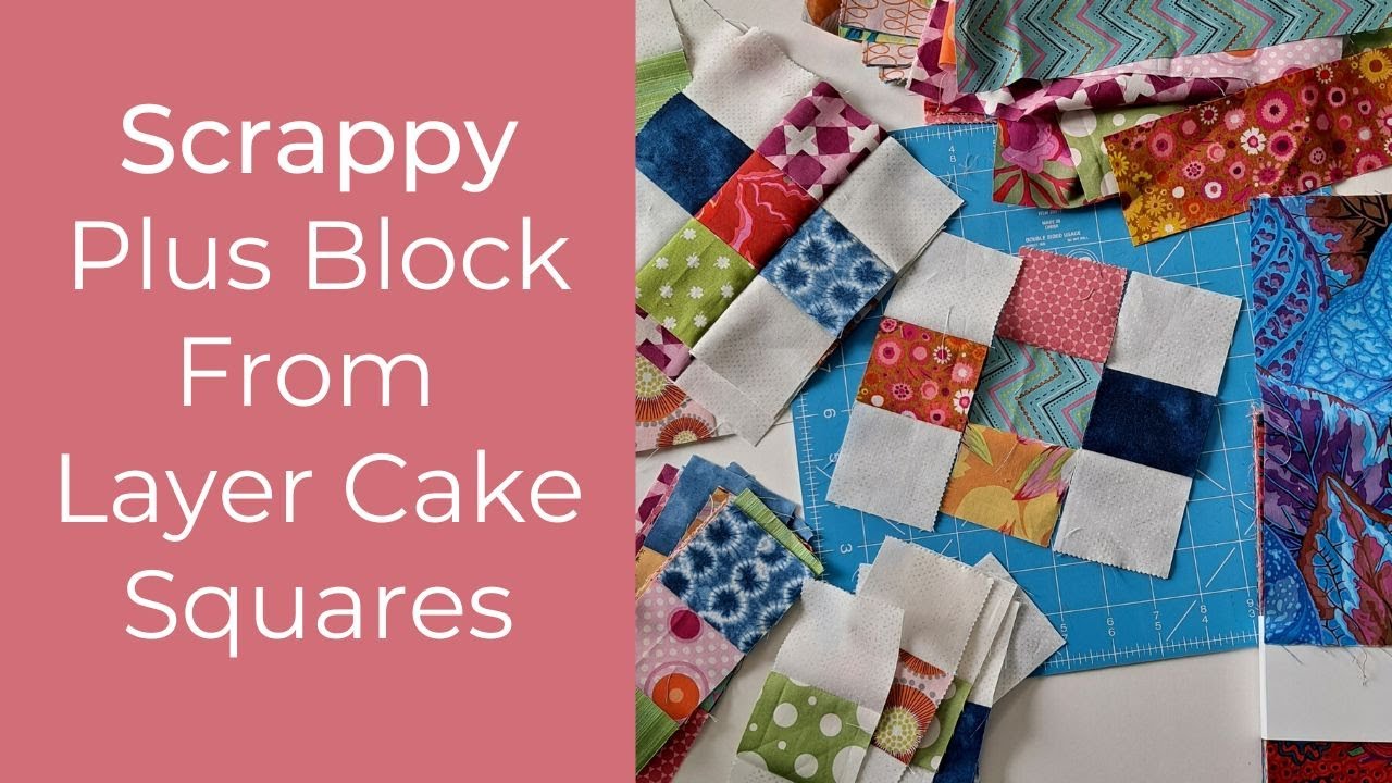Scrappy Plus Block from Layer Cake Squares - YouTube
