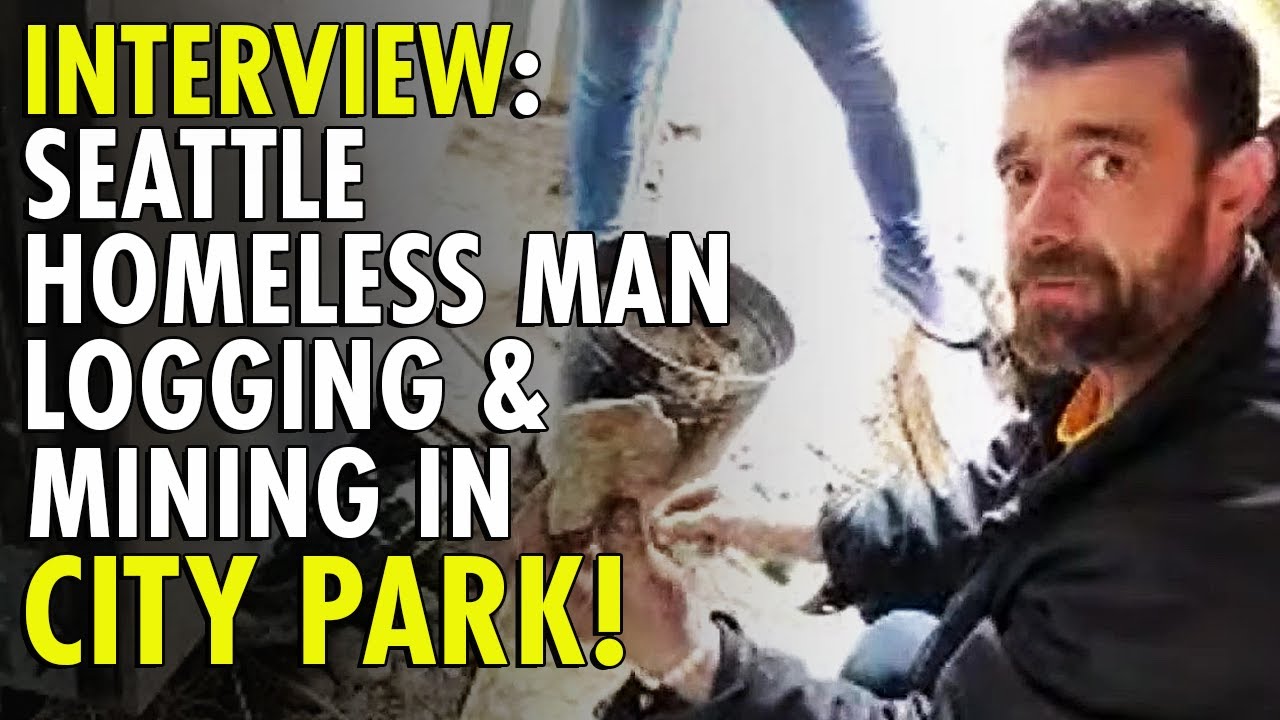 Sean Reynolds interviews Steve Irwin, Seattle Homeless Man Logging & Mining for Gold in City ...