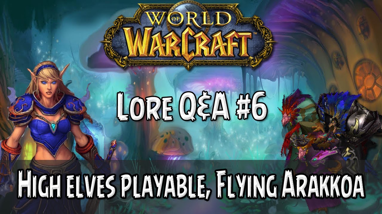 High elves playable? Flying Arakkoa? - Lore Q&A#6 - YouTube
