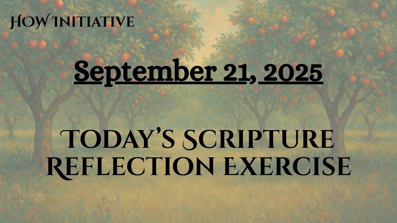 September 21, 2025 SCRIPTURE REFLECTION EXERCISE Use w/ daily reading ...