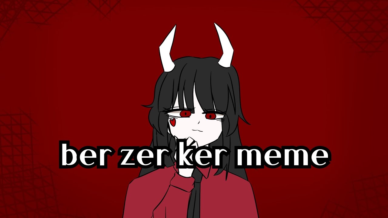 악마au [ Ber zer ker meme ] (gift 쇼옌 ) - YouTube