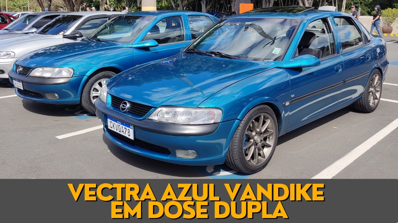 VECTRA AZUL VANDIKE - DOIS VECTRAS SUPER RAROS - YouTube