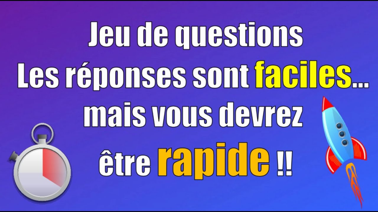 Jeu de questions - Les réponses sont faciles...mais vous devrez être ...
