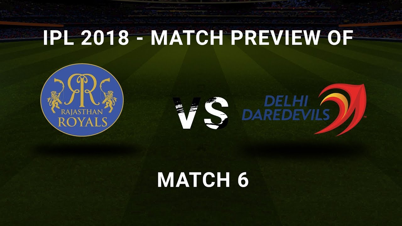 IPL 2018, 6th Match, RR vs DD : Live Match Preview, Predicted XI & Team ...