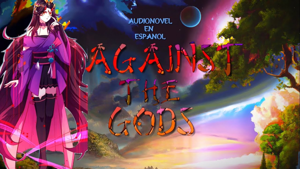 Against the Gods - Capítulo 701 al 710 | AudioNovel en Español - YouTube