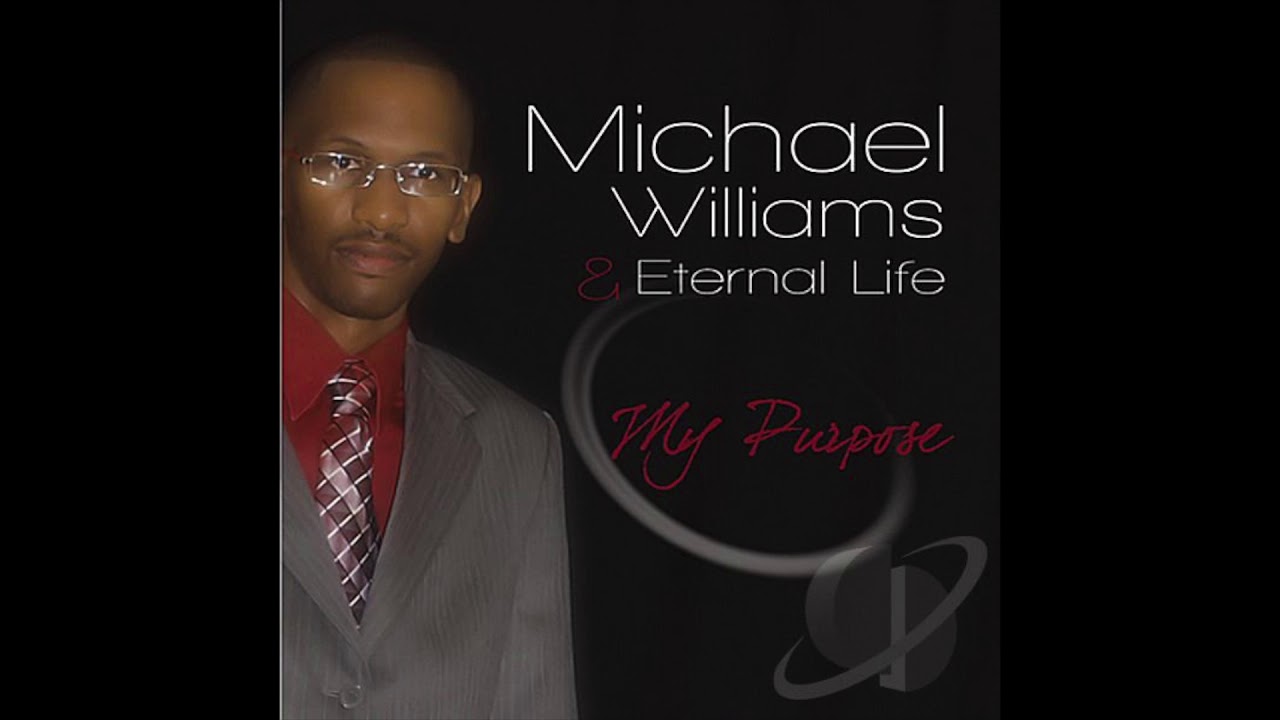 Michael Williams & Eternal Life | My Purpose 11 Keep The Faith - YouTube