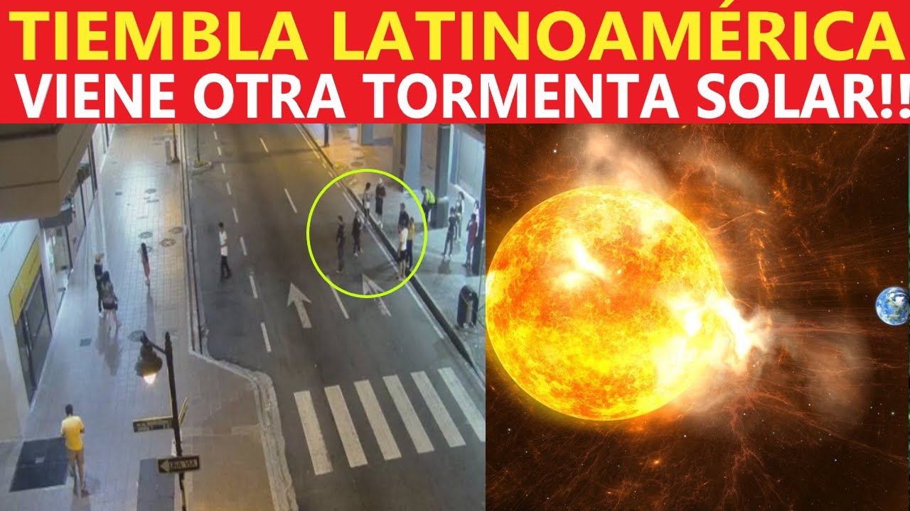 TIEMBLA LATINOAMÉRICA ALERTA ELEVADA / VIENE OTRA TORMENTA SOLAR ...