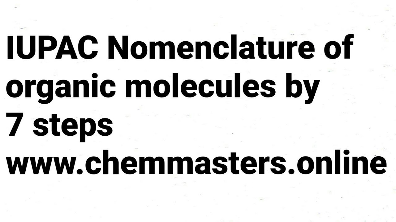 7 basic steps for iupac nomenclature of organic molecules - YouTube