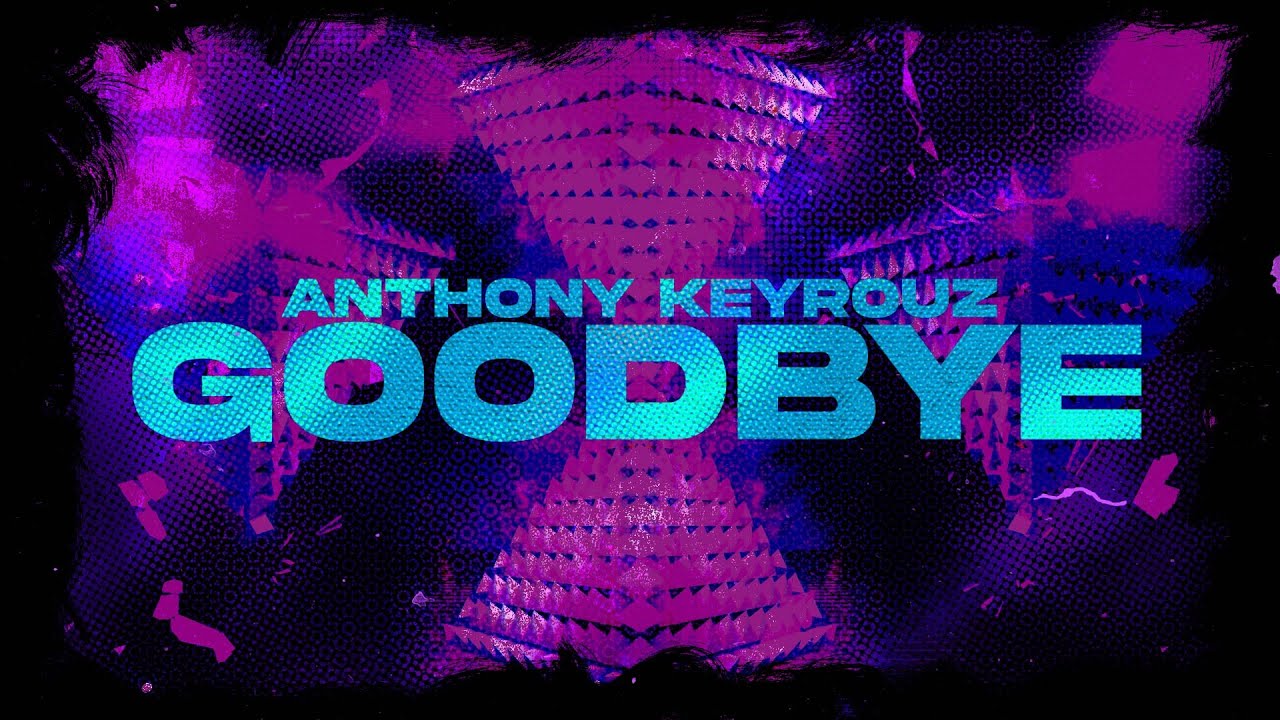 Anthony Keyrouz - Goodbye - YouTube