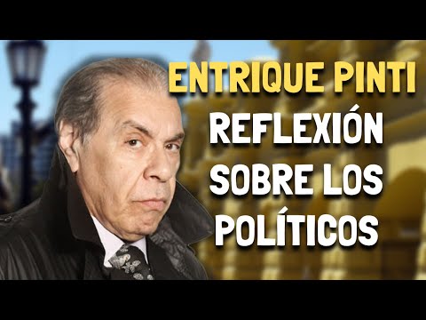 Enrique Pinti - REFLEXIÓN sobre LOS POLÍTICOS
