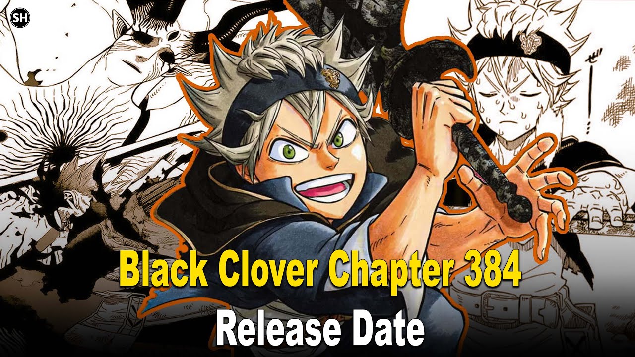 Black Clover Chapter 384 Release Timeline, Plot Predictions & Where to ...