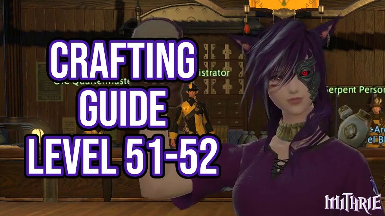 FFXIV 3.0 0650 Crafting Guide Level 51 to 52 - YouTube