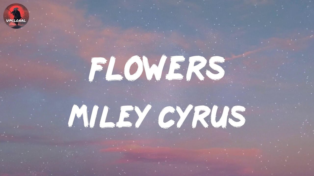 Miley Cyrus - Flowers (Lyric Video), Bruno Mars, Charlie Puth, Seafret ...
