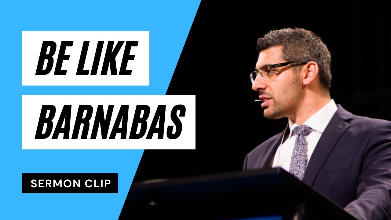 Be A Barnabas, Be An Encourager! - YouTube
