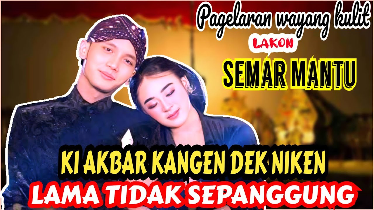 KI AKBAR KANGEN DEK NIKEN//LAMA TIDAK SEPANGGUNG//PAGELARAN WAYANG ...