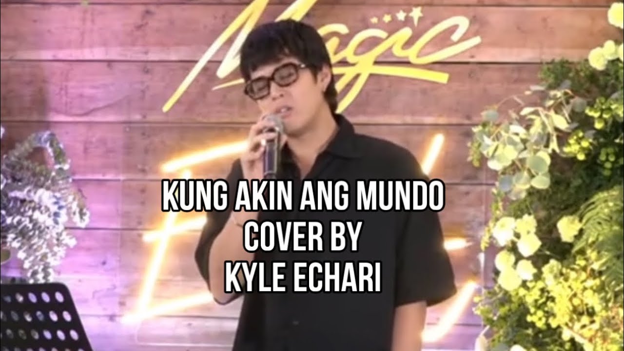 KUNG AKIN ANG MUNDO cover by KYLE ECHARI - YouTube