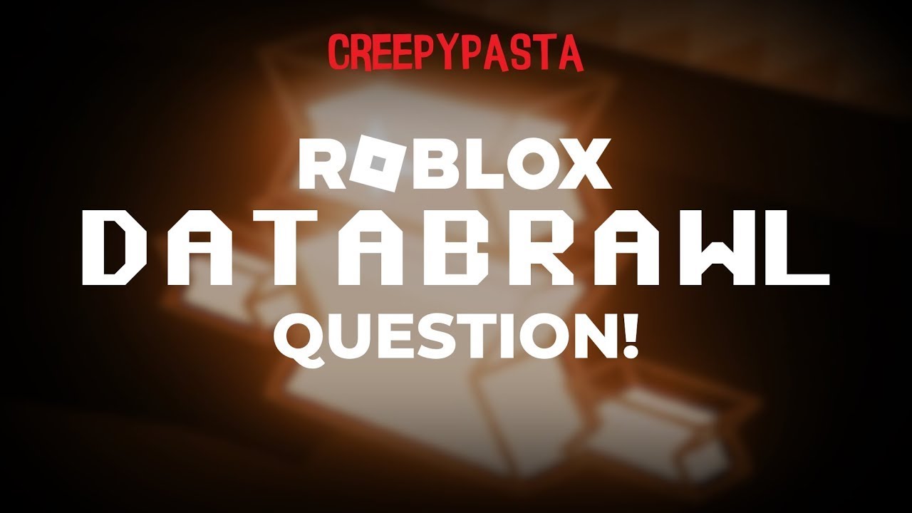 (Creepypasta) Roblox Databrawl: Question! (Re-narration | by Adoqexon ...