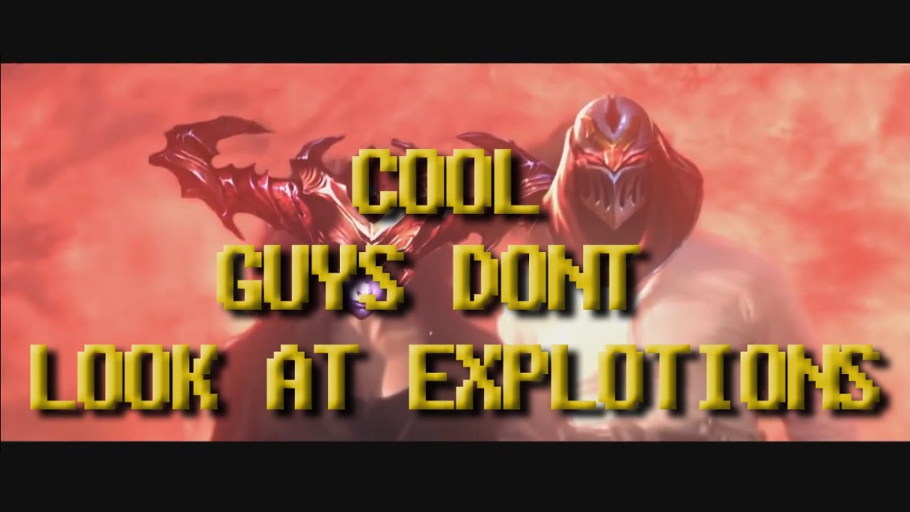 Cool guys don't look at explosions | League of Legends - YouTube