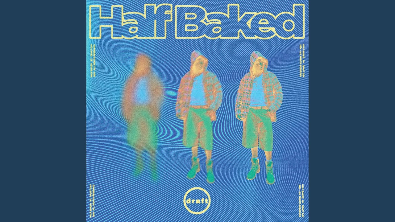 HALF BAKED - YouTube