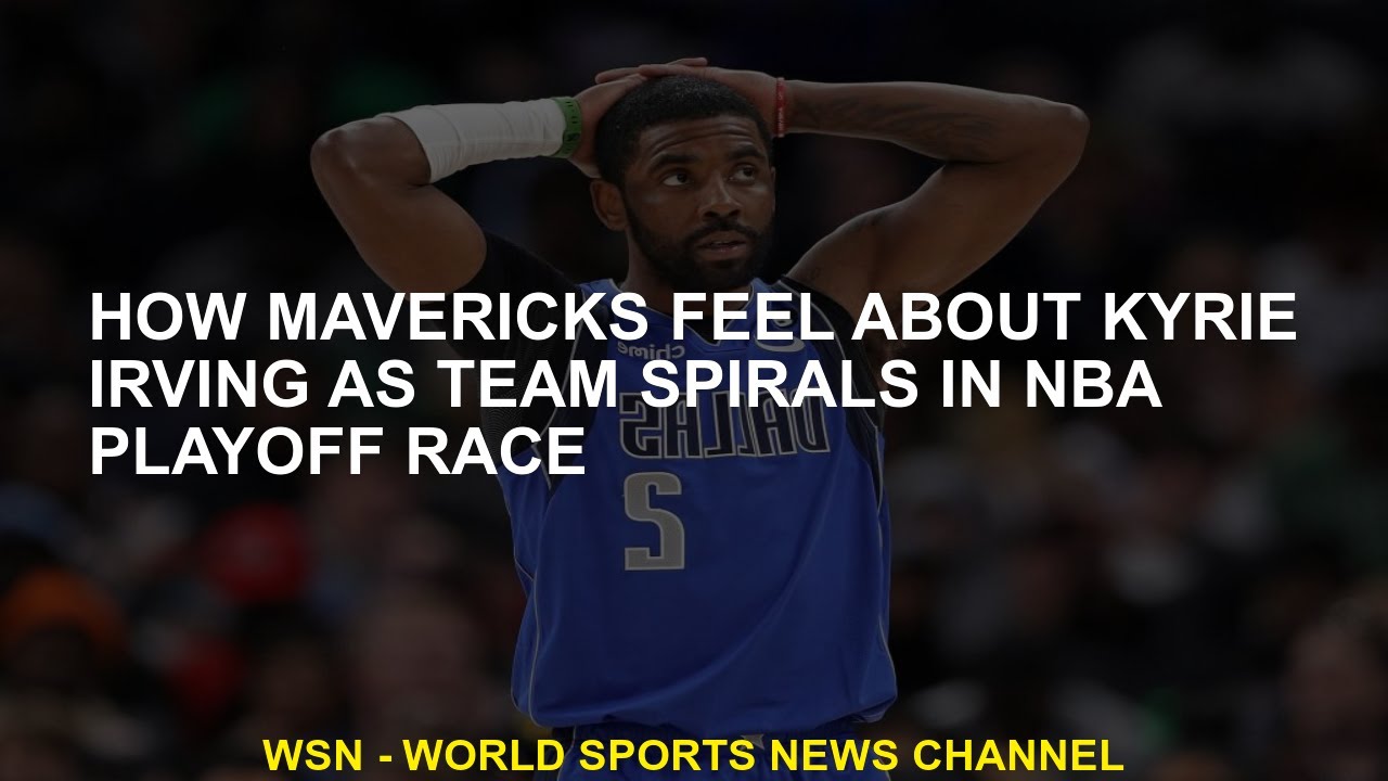 How Mavericks feel about Kyrie Irving as team spirals in NBA playoff ...