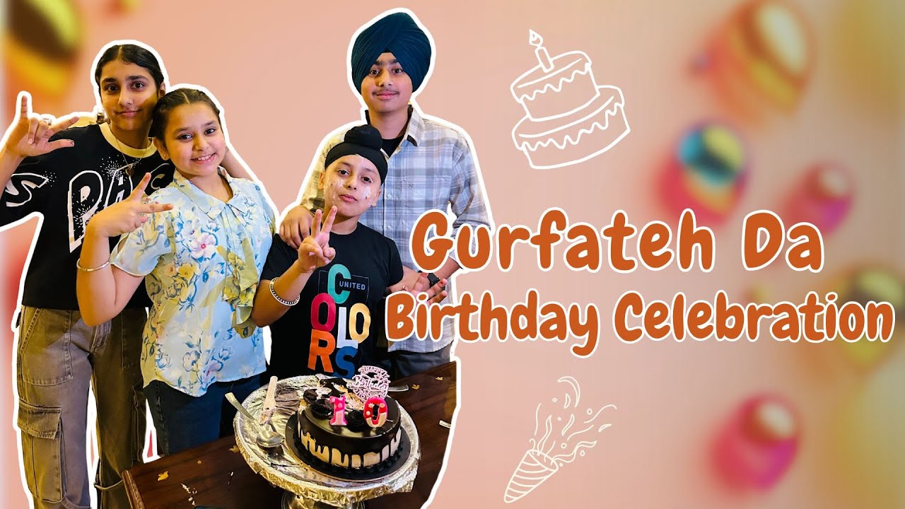 Gurfateh Da Birthday Celebration | Gursirat Gurfateh Fam Vlog - YouTube