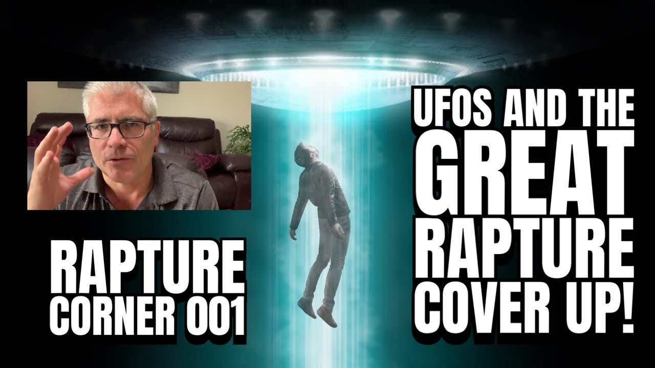 UFOS AND THE GREAT RAPTURE COVER UP! Rapture Corner Ep 001 - YouTube
