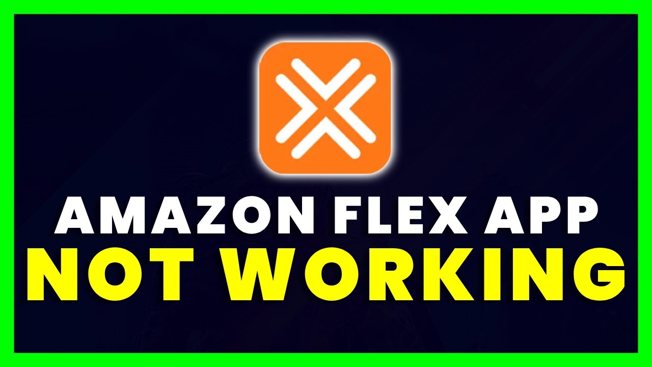 Amazon Flex App Not Working How To Fix Amazon Flex App Not Working