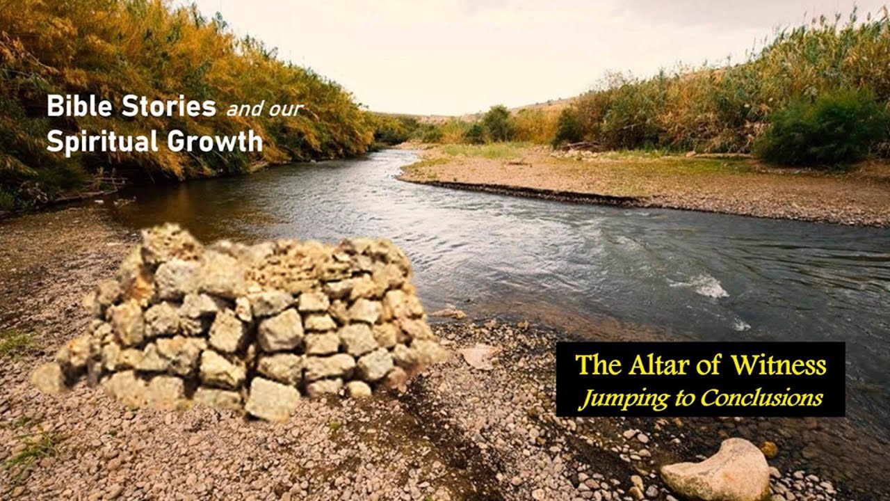 The Altar of Witness – Jumping to Conclusions | Bible Stories and Our ...