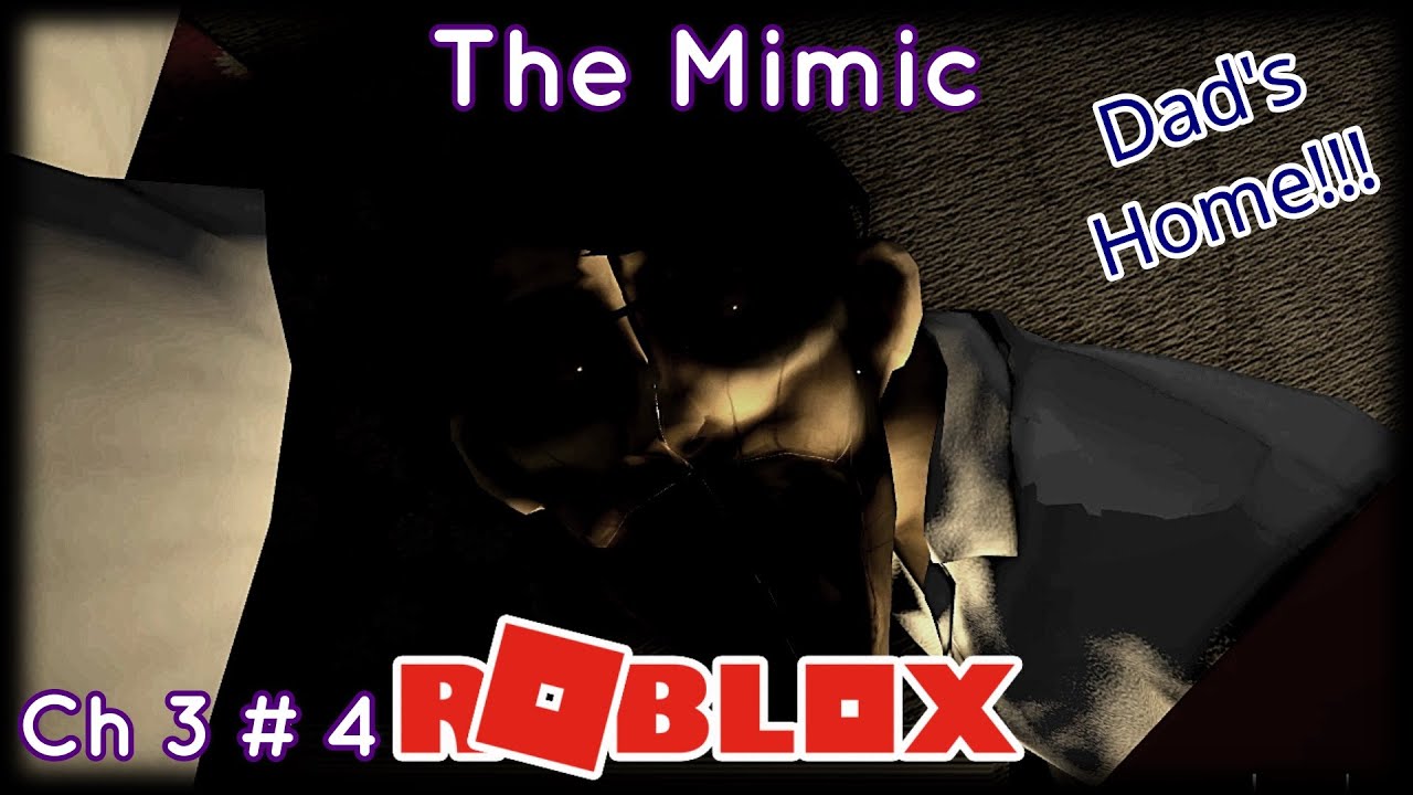 Roblox: The Mimic - Chapter 3 #4- Dad's Home! - YouTube