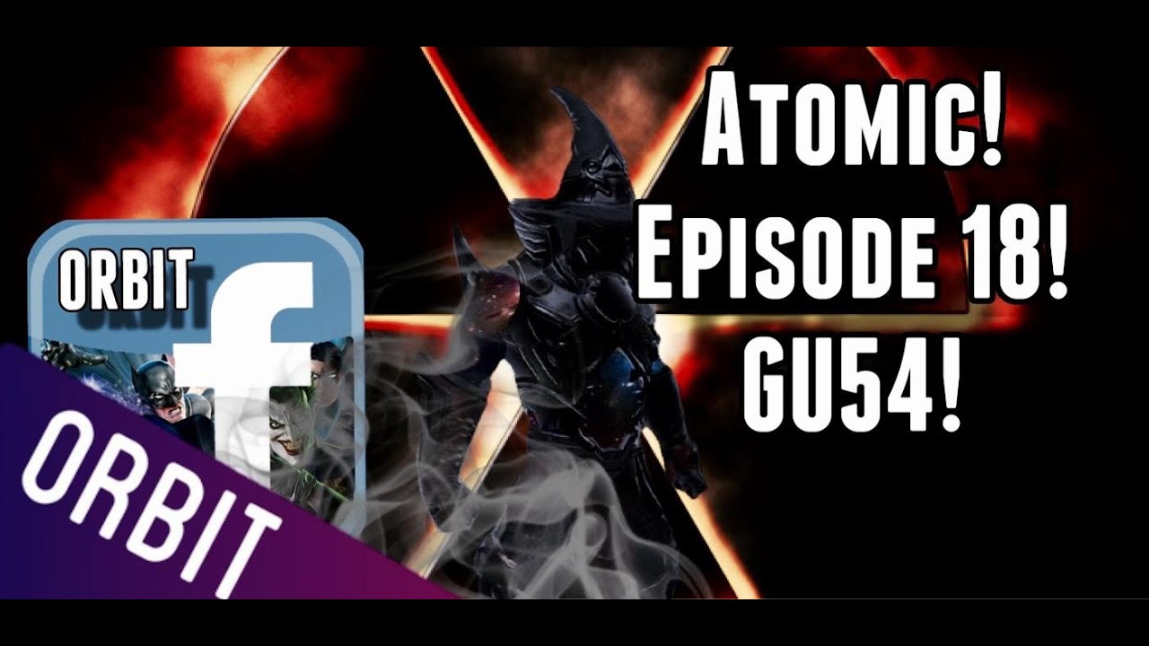 DCUO | Atomic Powers, GU54 and Episode 18 TODAY! and the ORBIT Facebook ...