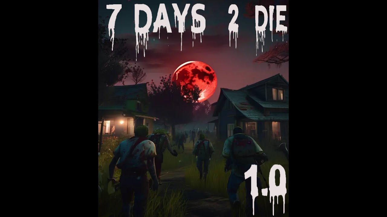 7 Days To Die : Live 1.0 Full Release Stream Number 2 - YouTube