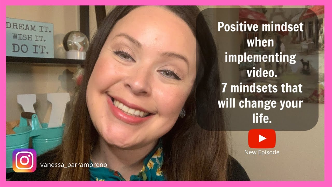 Positive mindset when implementing video. 7 mindsets that will change ...