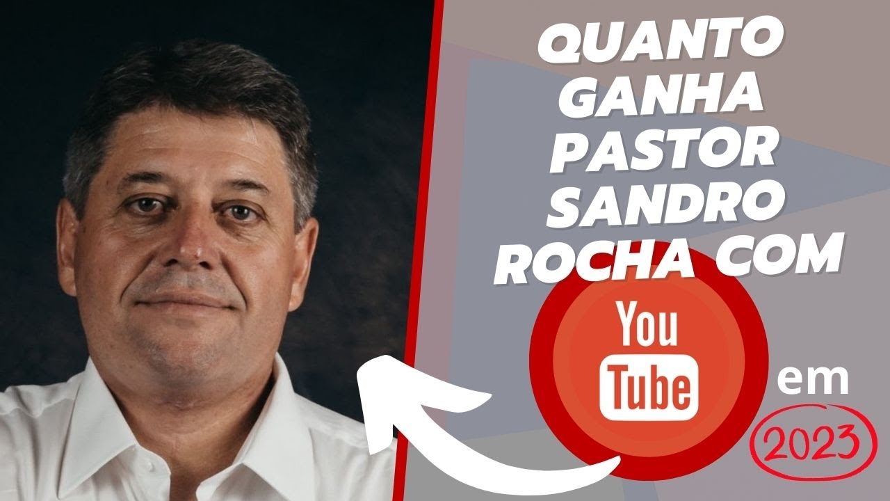 Quanto ganha PASTOR SANDRO ROCHA em 2023 Atualizado - YouTube