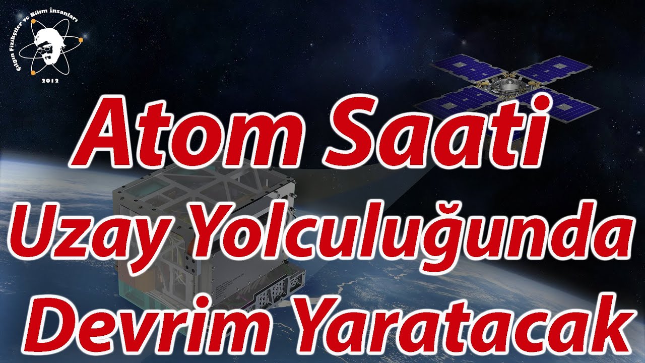 Atom Saati Uzay Yolculuğunda Devrim Yaratacak - YouTube