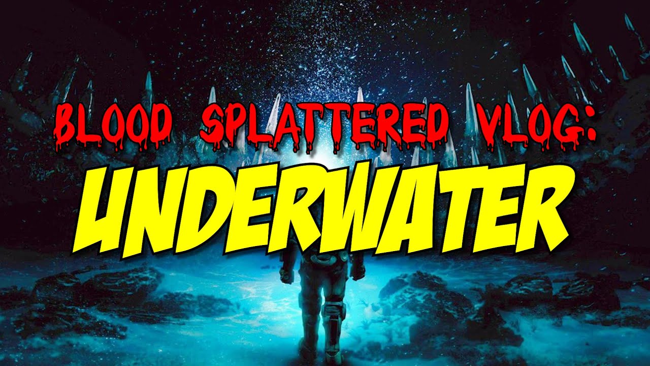 Underwater (2020) - Blood Splattered Vlog (Horror Movie Review) - YouTube