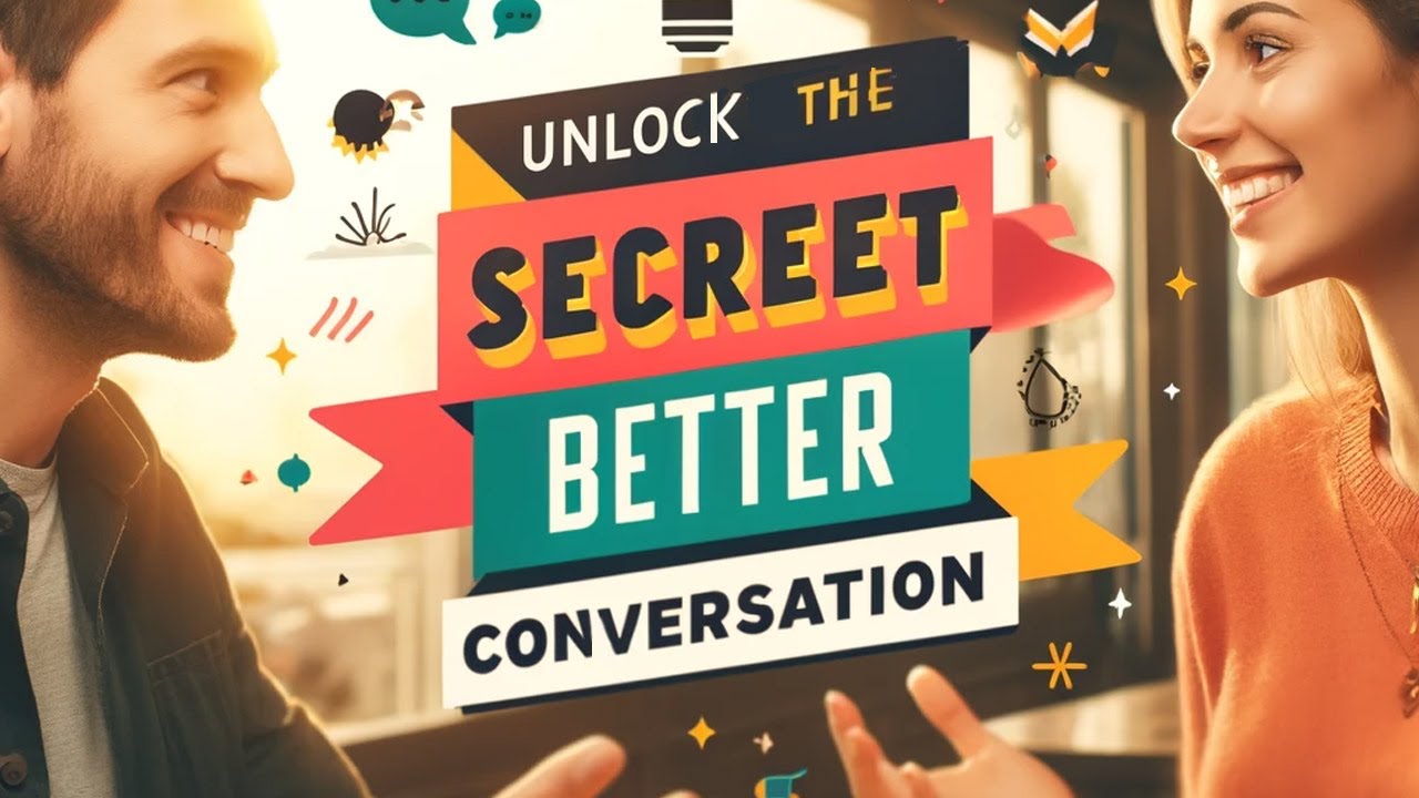 Unlock the secret to better conversation - YouTube