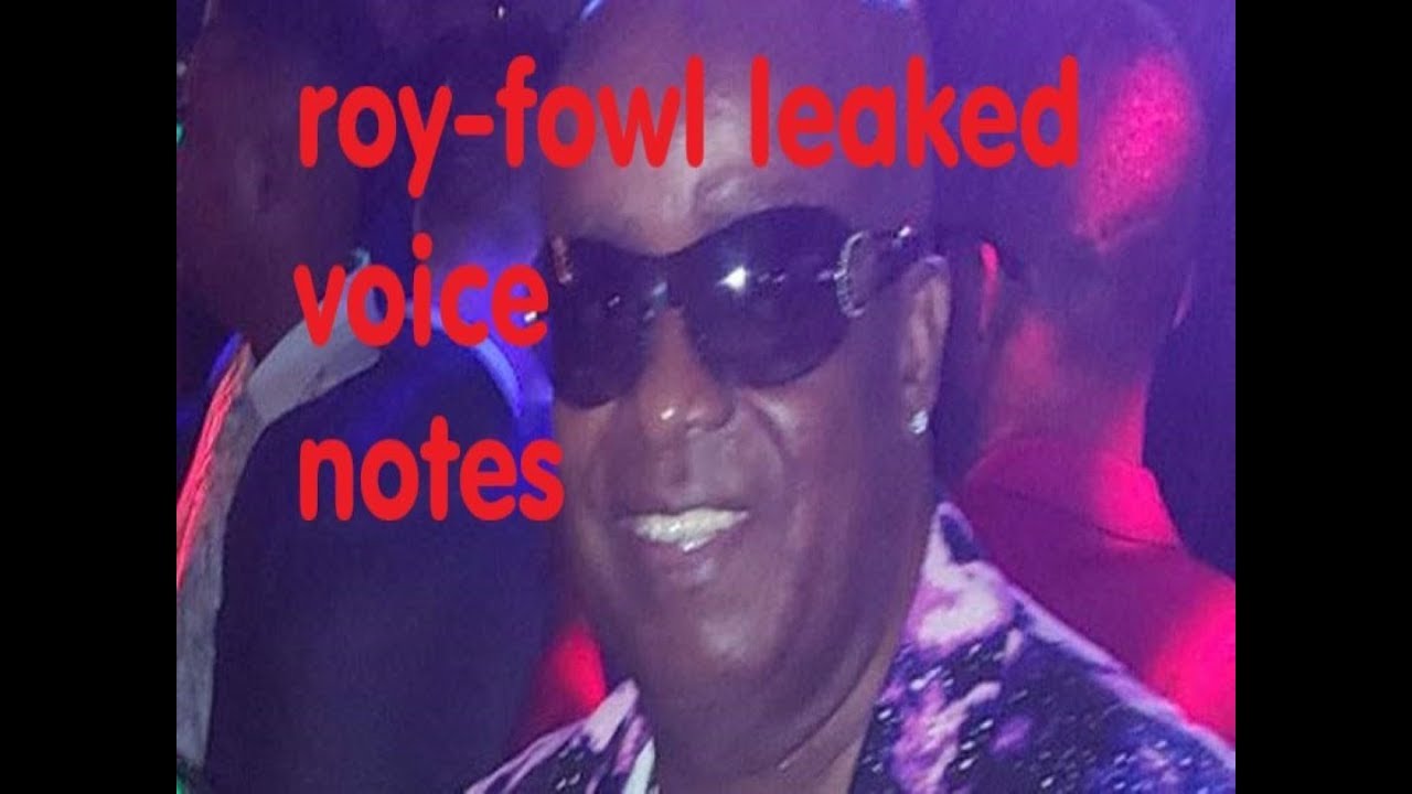 roy fowl leaked voice notes - YouTube
