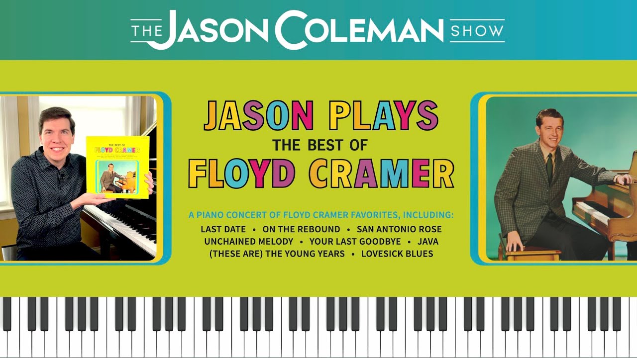 SHOW #72: Jason Plays "The Best Of Floyd Cramer" - The Jason Coleman ...