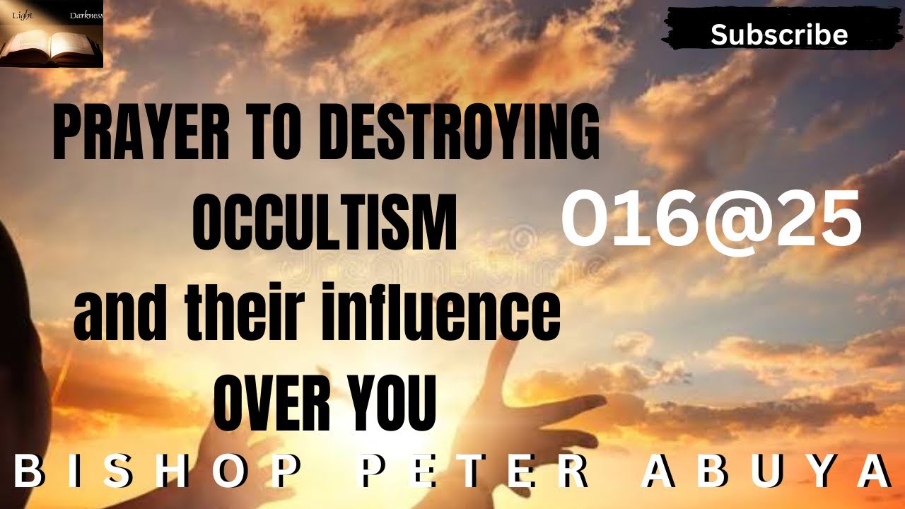 Prayer to destroying occultism and their influences over you 016@25 ...