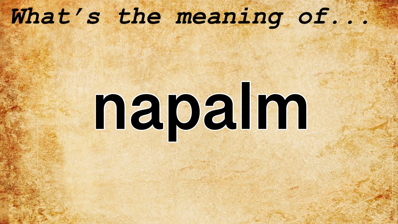 Napalm Meaning : Definition of Napalm - YouTube