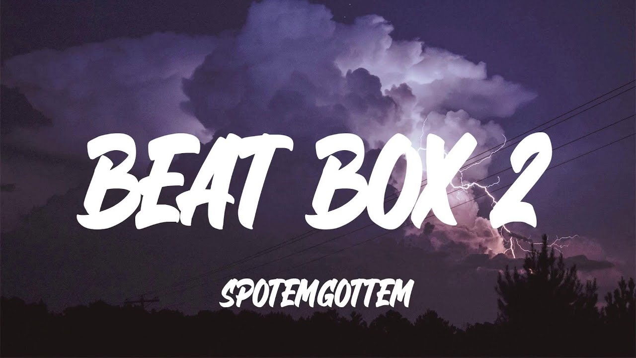 Spotemgottem - Beat Box 2 (Lyrics) - YouTube