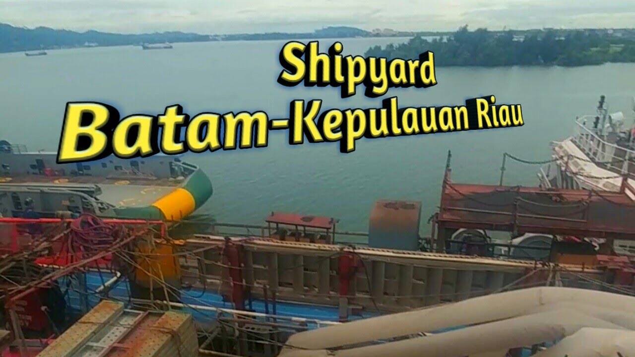 Shipyard di kota Batam #video #batam - YouTube
