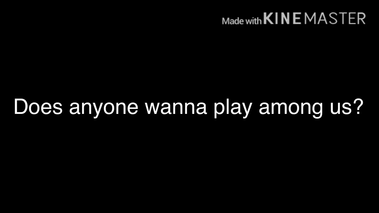 Does anyone wanna play among us - YouTube