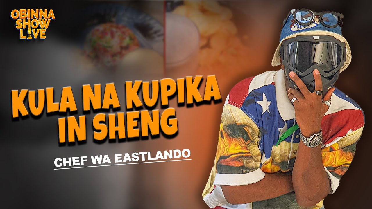 OBINNA SHOW LIVE: THE UKNOWN KENYAN CELEBRITY CHEF - Chef wa Eastlando ...