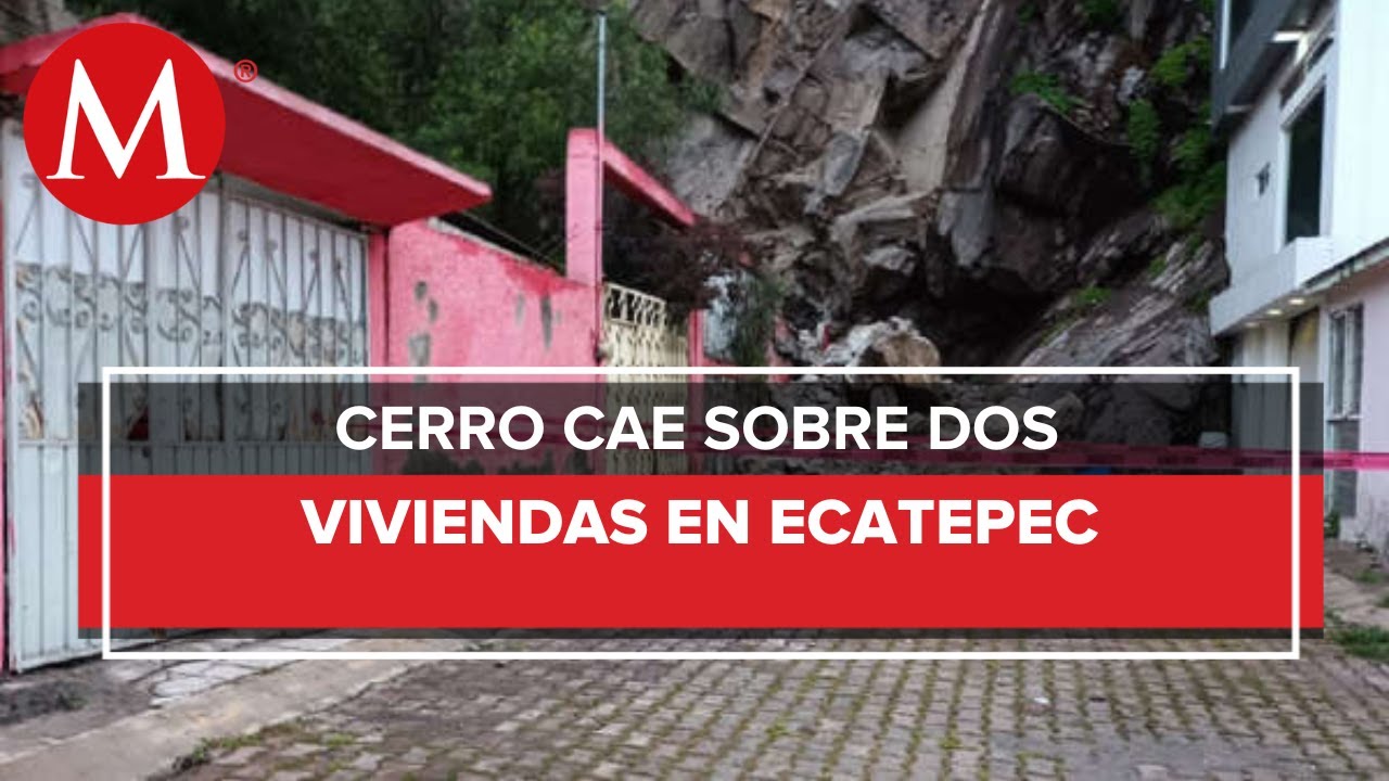 Cerro de Ecatepec se desgaja; hay dos viviendas dañadas - YouTube