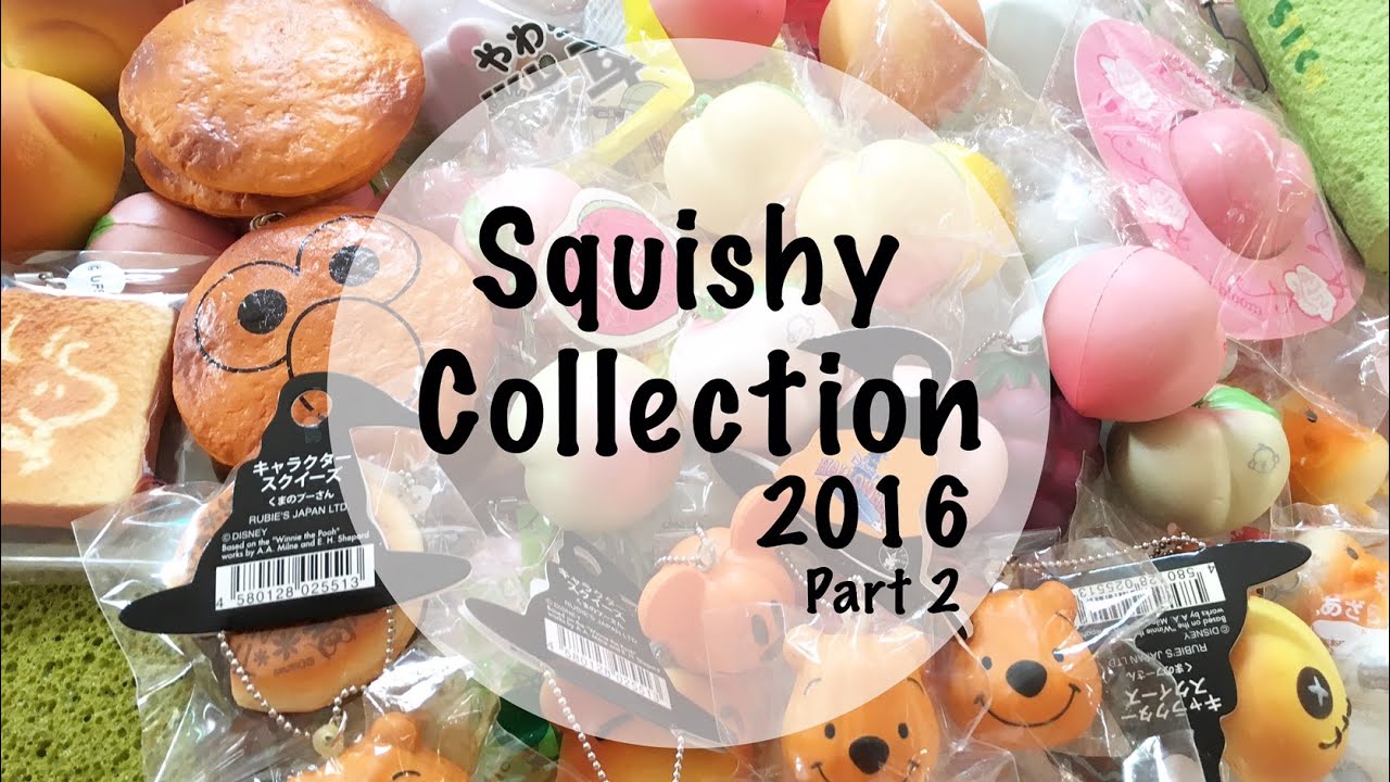 SQUISHY COLLECTION 2016 [Part 2/3] - YouTube