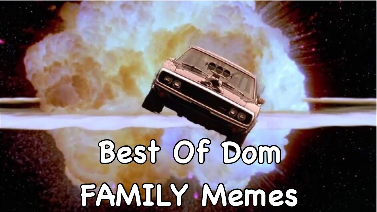 Best of Dom Family Memes (Fast and Furious) - YouTube