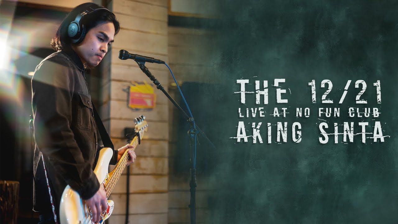 The 12/21 - Aking Sinta (Live Sessions) - YouTube