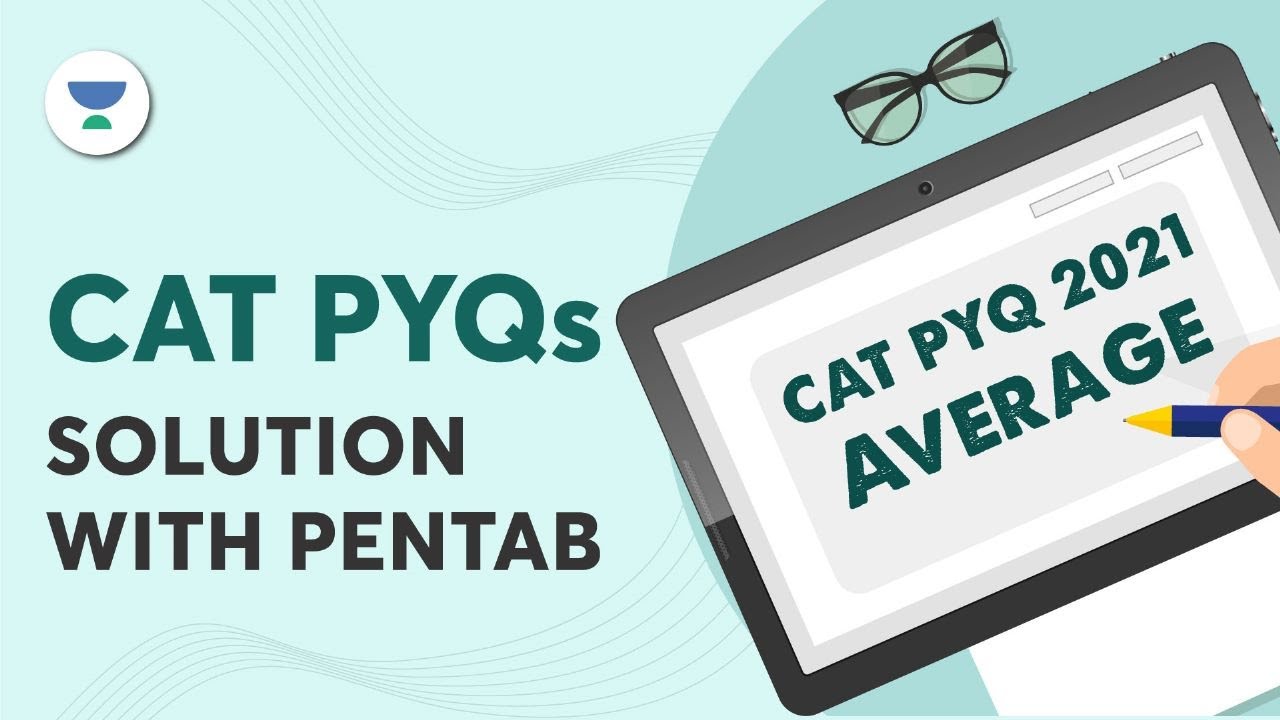 CAT PYQs Solution with Pentab | CAT 2021 Average | The 99 Percentile ...